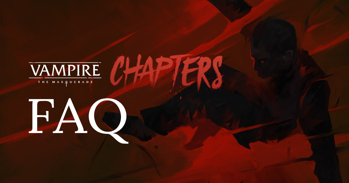FAQ - Vampire: The Masquerade — CHAPTERS